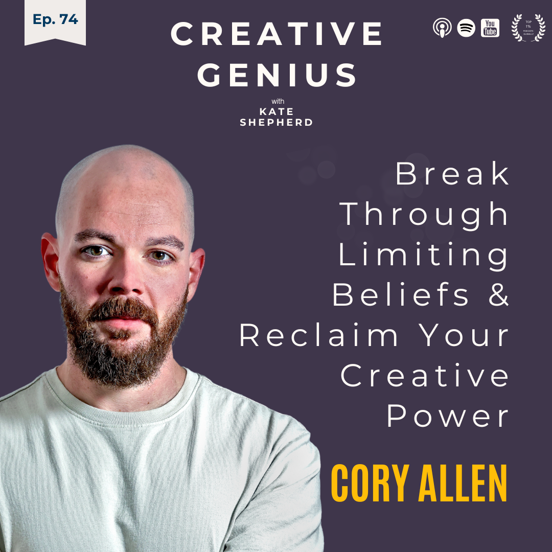 Ep 74 - Cory Allen: Break Through Limiting Beliefs and Reclaim Your Cr ...