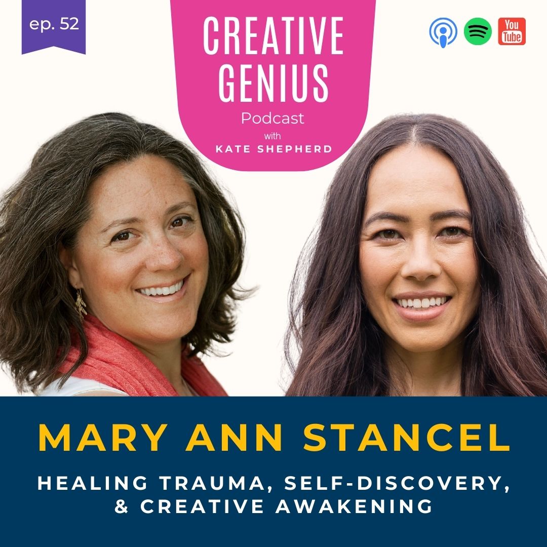 Ep. 52 - Mary Ann Stancel - Healing Trauma, Self-Discovery, & Creative – Kate Shepherd ...