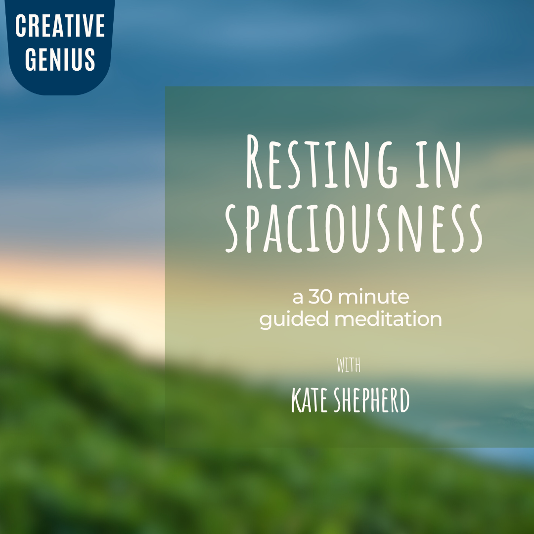 Resting in Spaciousness - A Guided Meditation – Kate Shepherd ...